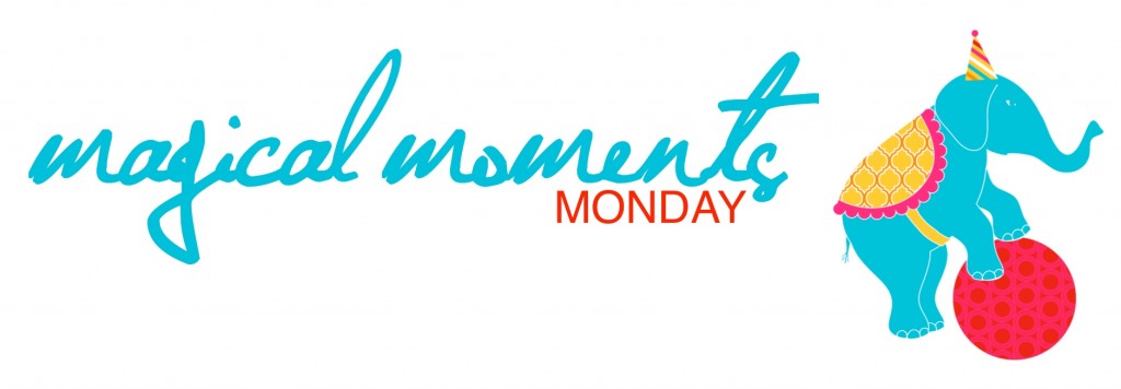 Magical Moments Monday